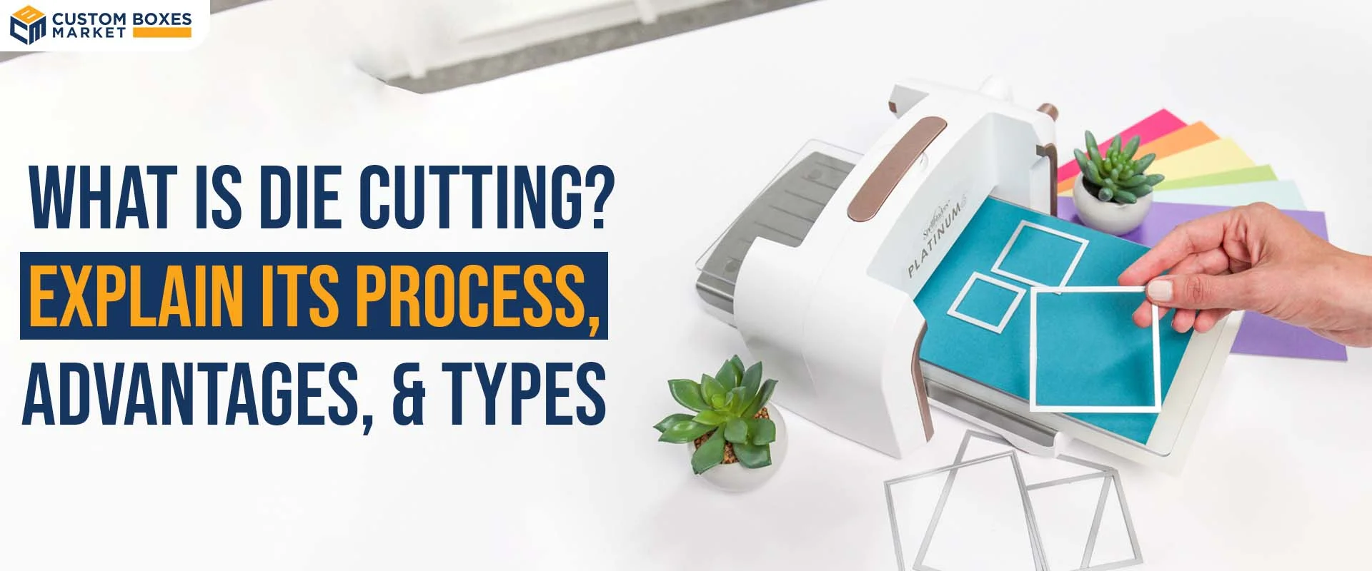 What Is Die Cutting Process Advantages Types By CBM